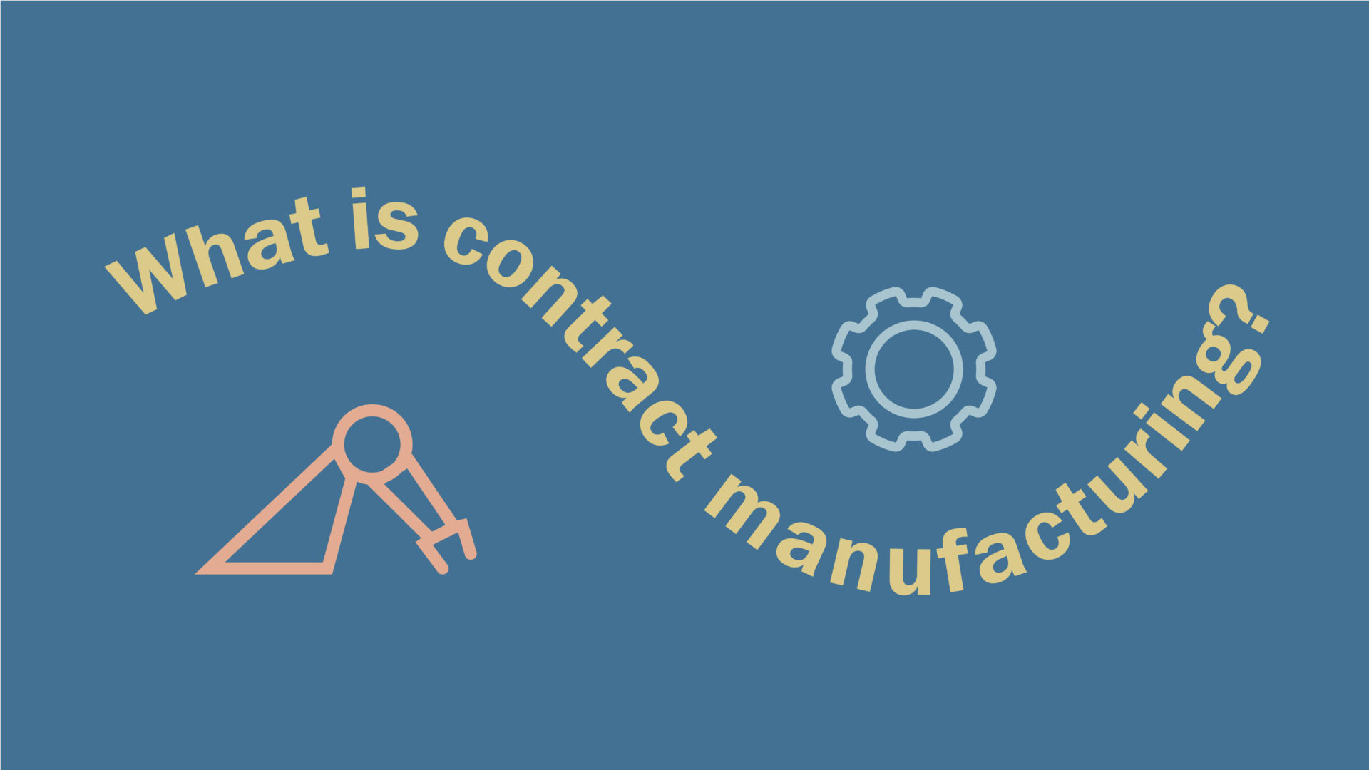 What is contract manufacturing? | Ouneva Group
